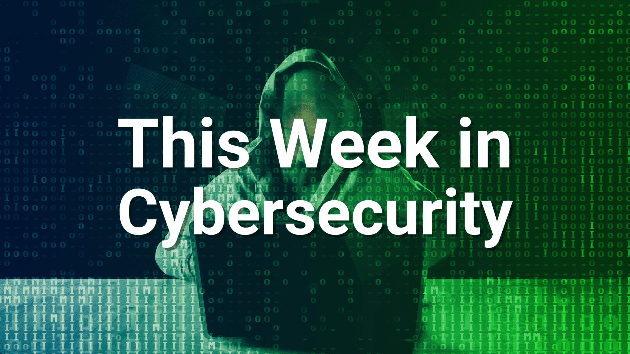 This Week’s Cybersecurity News | January 24, 2024